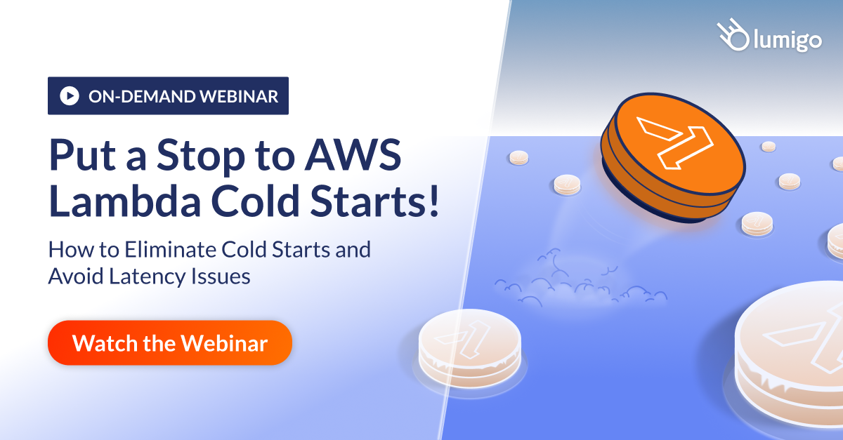 On-Demand Webinar: Improving Lambda Cold Starts | Lumigo On-Demand Webinar: Improving Lambda Cold Starts | Lumigo
